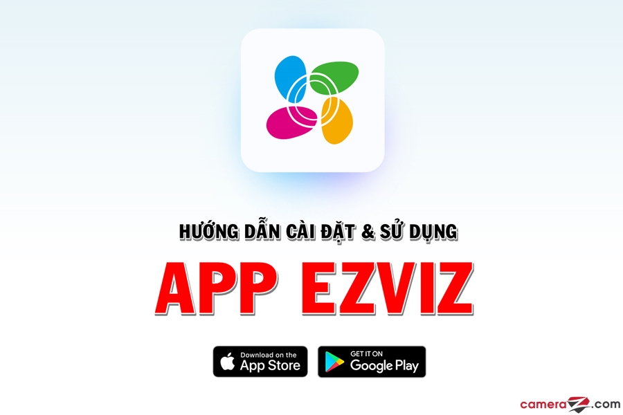 Hướng dẫn cài đặt và sử dụng App Ezviz mới nhất - Mới nhất 2024