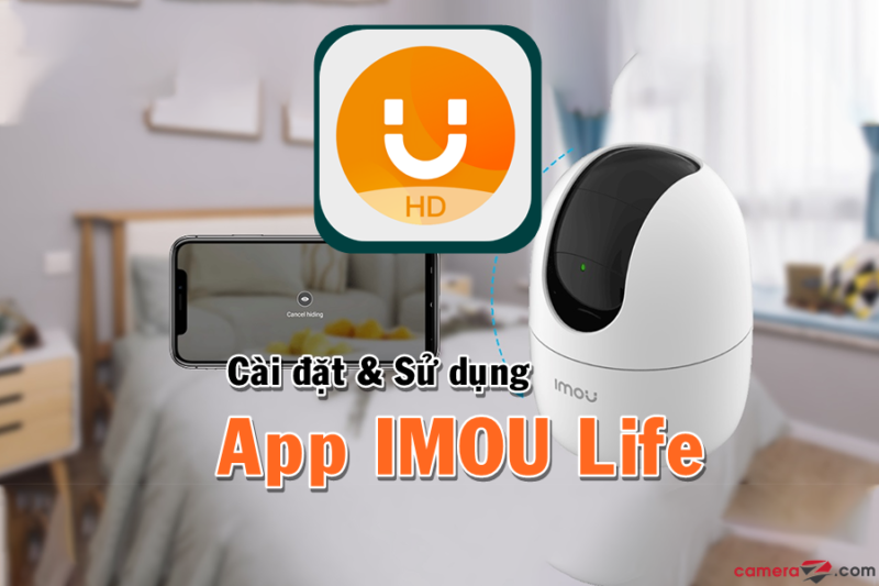 Cách sử dụng App Imou Life: Cấu hình, Xem Camera Imou 2024